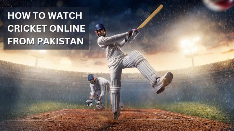 How to Watch Live Cricket Online from Pakistan